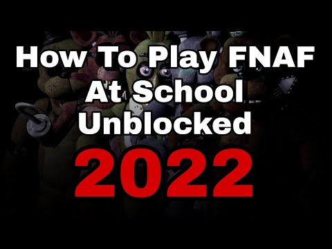 How To Play FNAF At Your School (UNBLOCKED) 2022