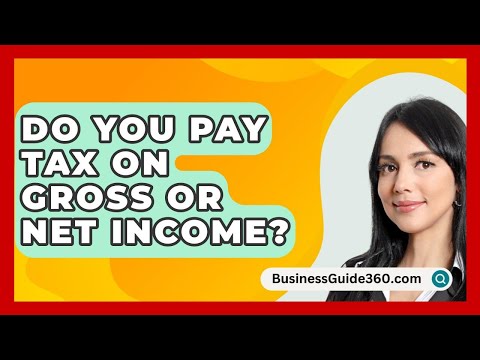 Do You Pay Tax On Gross Or Net Income? - BusinessGuide360.com