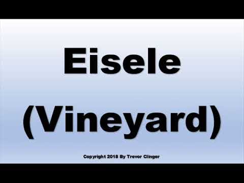 How To Pronounce Eisele (Vineyard)
