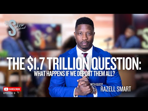 The $1.7 Trillion Question: What Happens If We Deport Them All? | 9