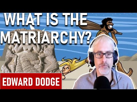 What is the Matriarchy? - Edward Dodge