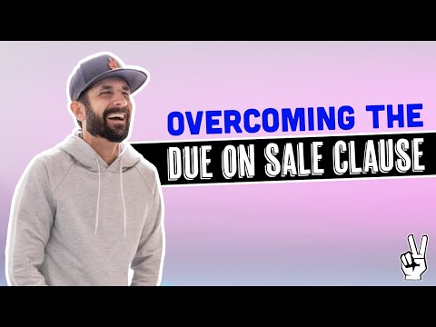 Overcoming The Due On Sale Clause In Subject To