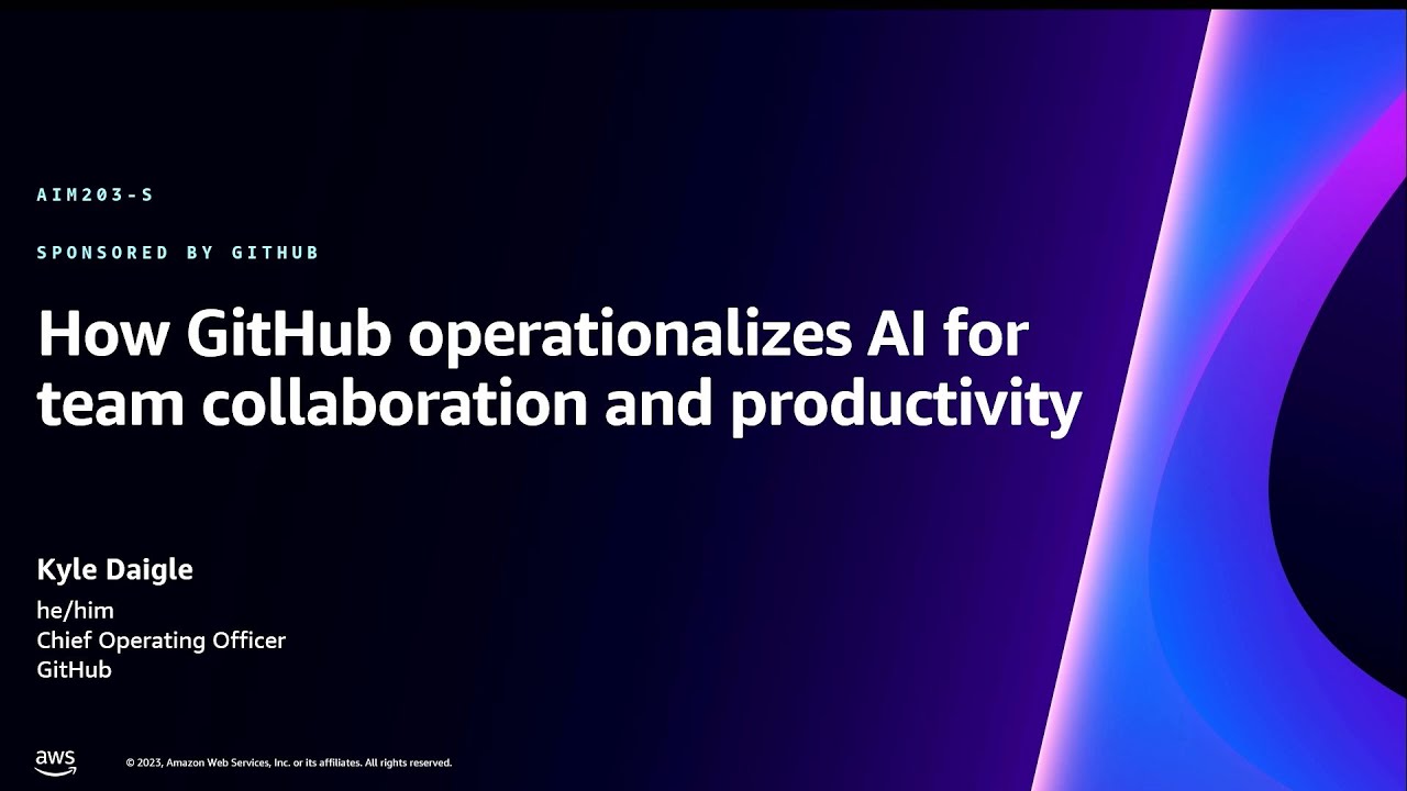 AWS re:Invent 2023 - How GitHub operationalizes AI for team collaboration and productivity (AIM203)