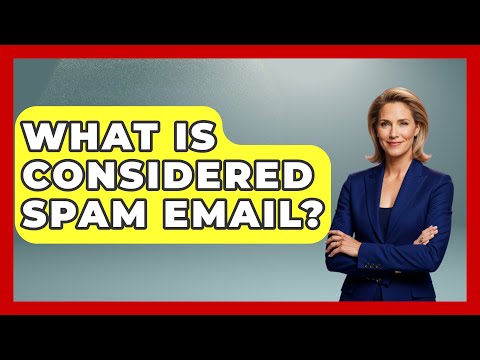 What Is Considered Spam Email? - TheEmailToolbox.com