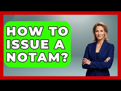 How To Issue A NOTAM? - Air Traffic Insider