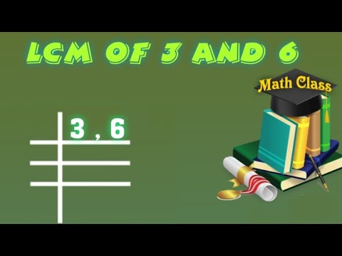 LCM of 3 and 6