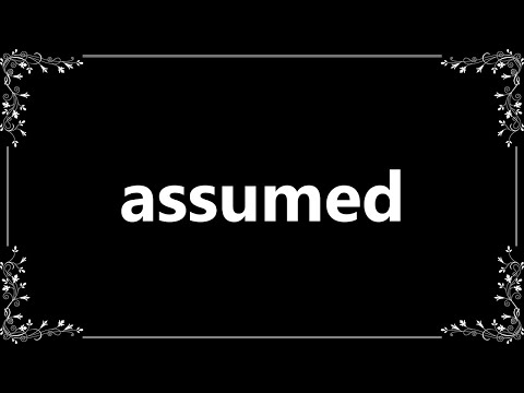 Assumed - Definition and How To Pronounce