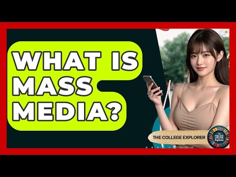 What Is Mass Media? - The College Explorer