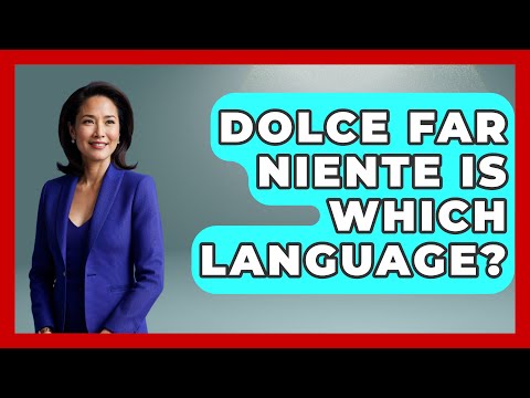 Dolce Far Niente Is Which Language? - The Language Library