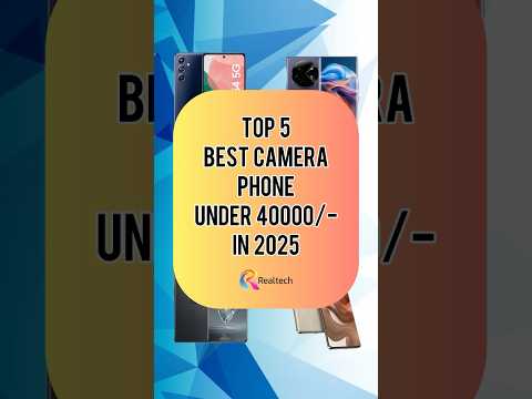 TOP 5 Best Camera Phone Under 40000/- In 2025 | Realtech