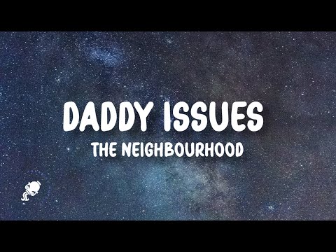 The Neighbourhood - Daddy Issues (Lyrics)
