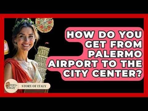 How Do You Get From Palermo Airport To The City Center? - Story Of Italy