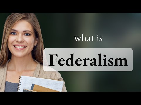 Federalism • definition of FEDERALISM