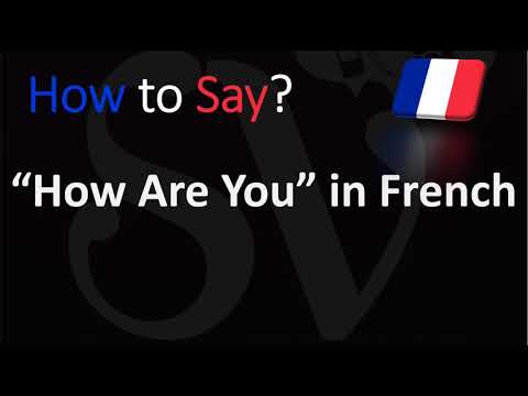 How to Say "How Are You" in French?