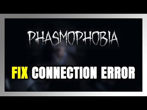 How to FIX Phasmophobia Connection Error / Server Error!