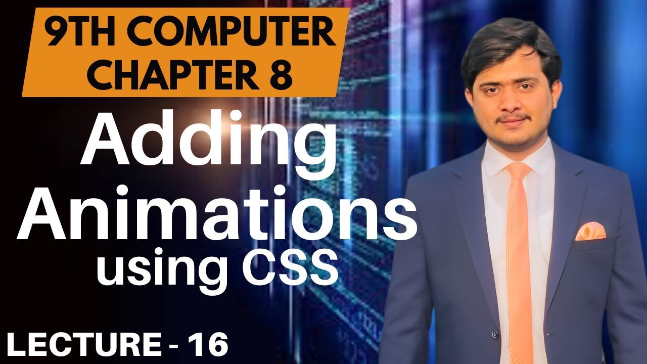 Adding Animations with CSS | 9th Computer - Chapter 8 - Lec 16