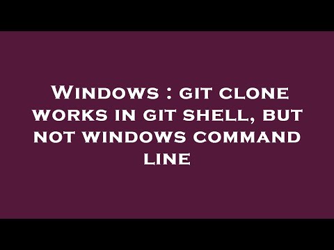 Windows : git clone works in git shell, but not windows command line
