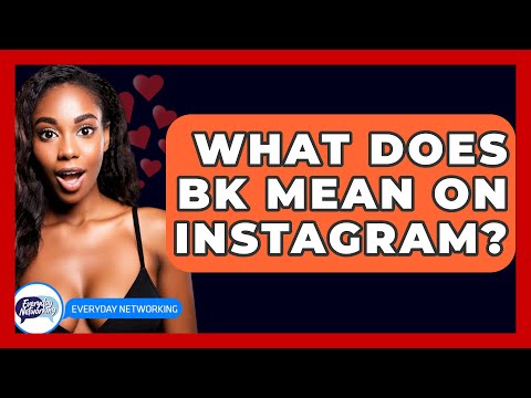 What Does BK Mean on Instagram? - Everyday-Networking