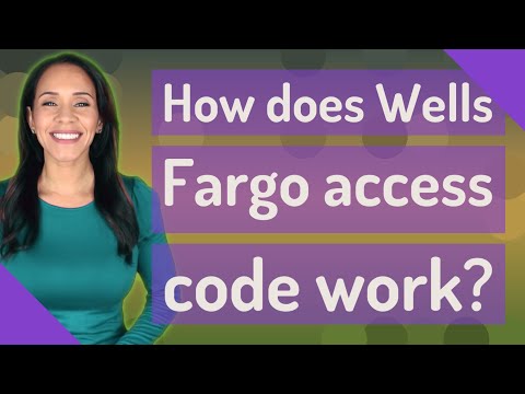 How does Wells Fargo access code work?
