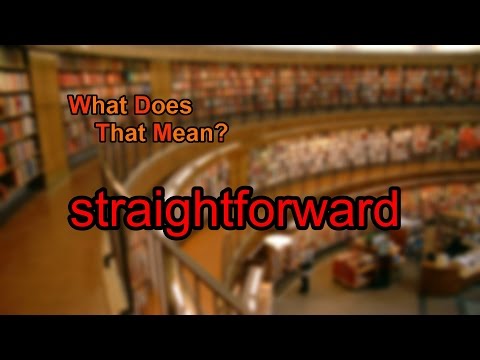What does straightforward mean?