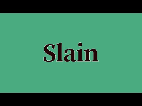 Slain Pronunciation and Meaning
