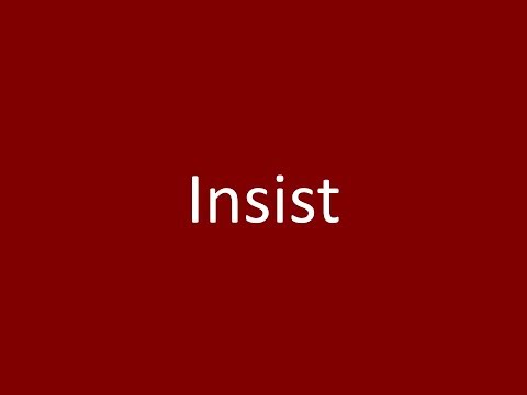 Insist