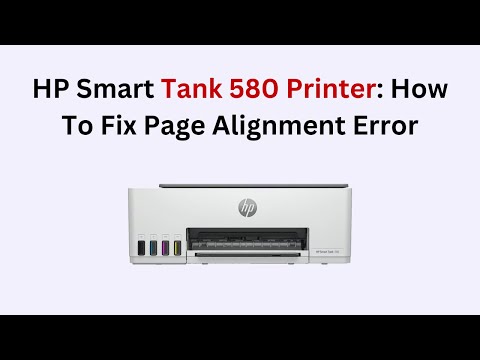 HP Smart Tank 580 Printer: How To Fix Page Alignment Error