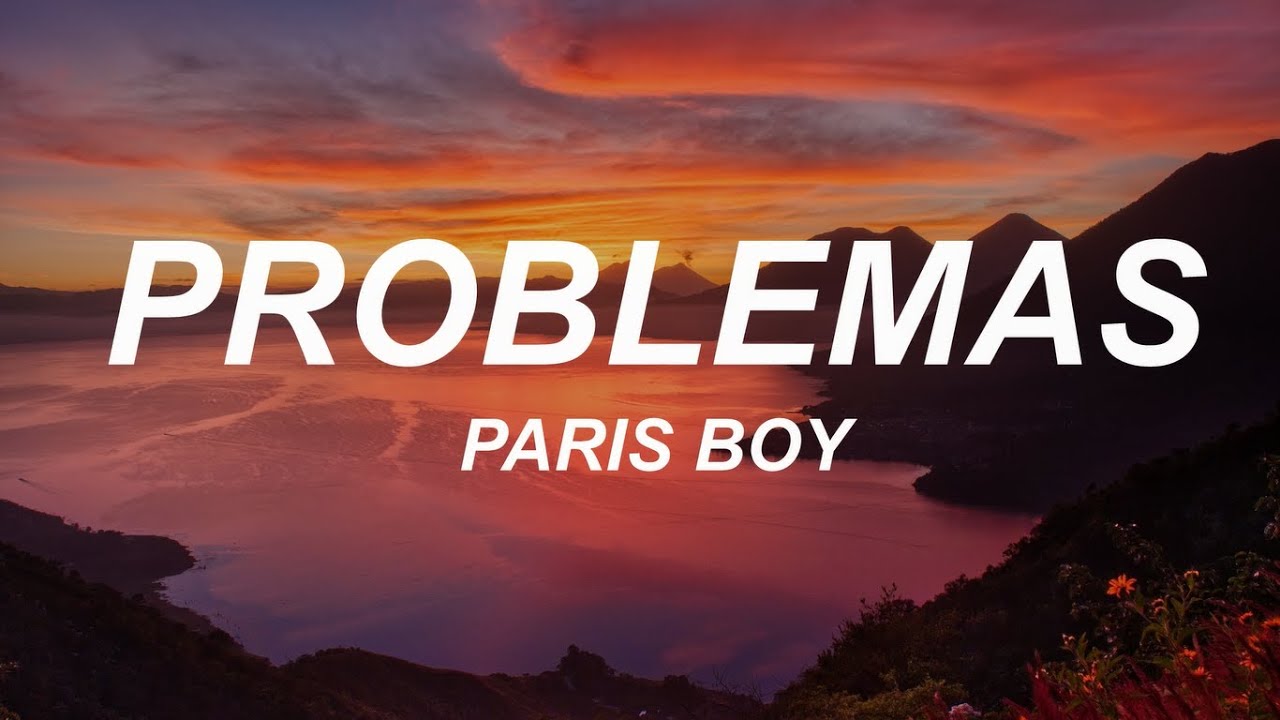 Paris Boy - Problemas [1 HORA] (Letra)