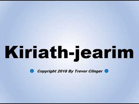 How To Pronounce Kiriath-jearim