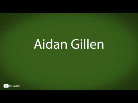 How to pronounce Aidan Gillen