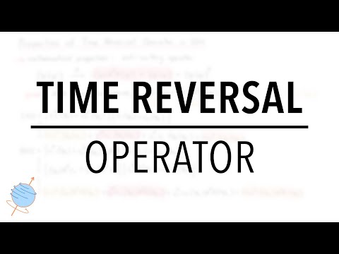 Properties of the Time Reversal Operator | Quantum Mechanics