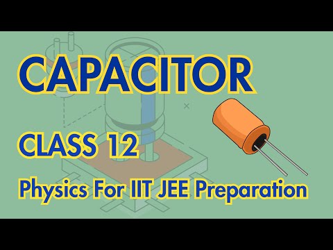 Capacitor | Lecture 1 | Class 12 Physics | IIT JEE Preparation | Free Education