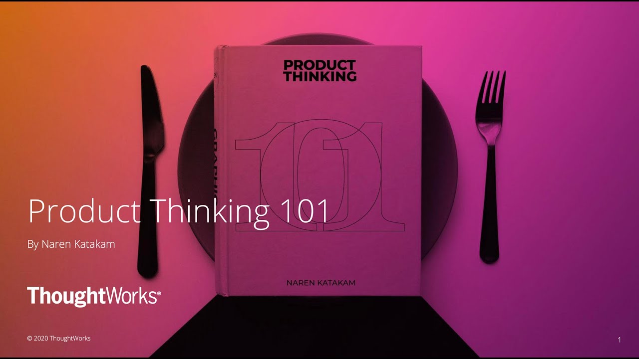 Product Thinking 101 by Naren Katakam