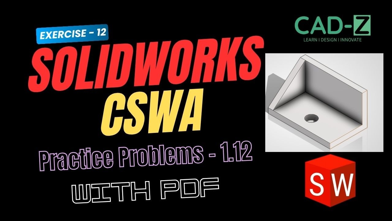 Practice Problem 1.12 SolidWorks CSWA| Practice Guide Level 1