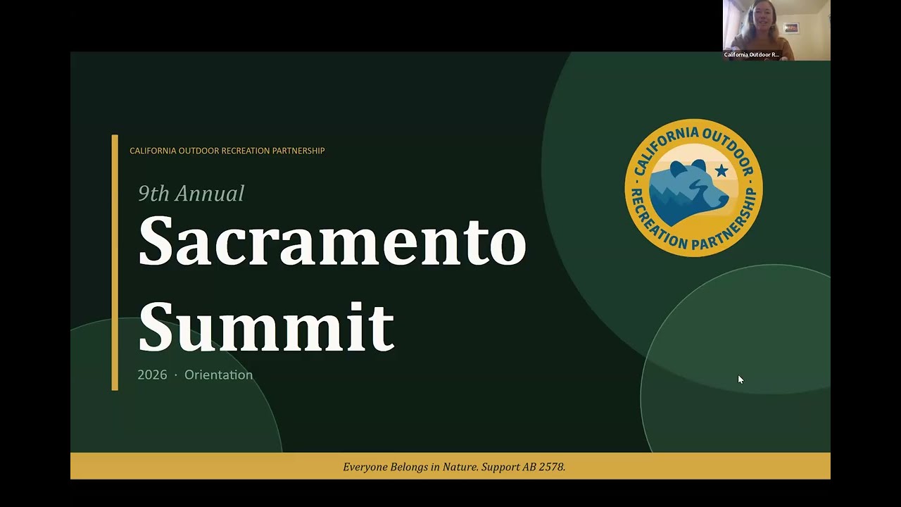 California Outdoor Recreation Partnership 9th Annual Sacramento Summit Orientation + Preview Webinar