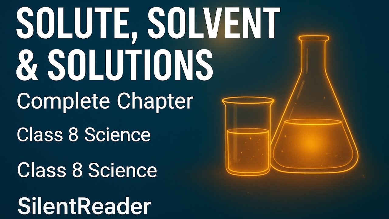 Class 8 Science Chapter 9 | Solute, Solvent & Solutions Complete Chapter | SilentReader Science