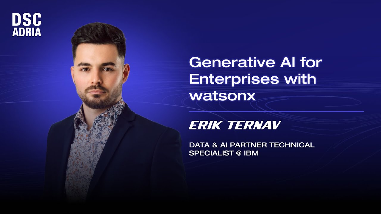 Generative AI for Enterprises with watsonx | Erik Ternav | DSC ADRIA 24