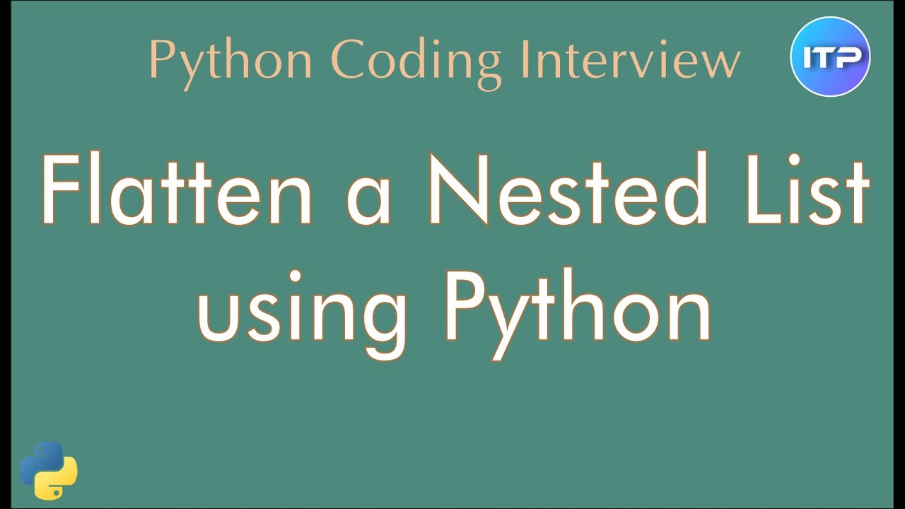 Flatten a Nested List using Python | Python Coding Interview question | An IT Professional
