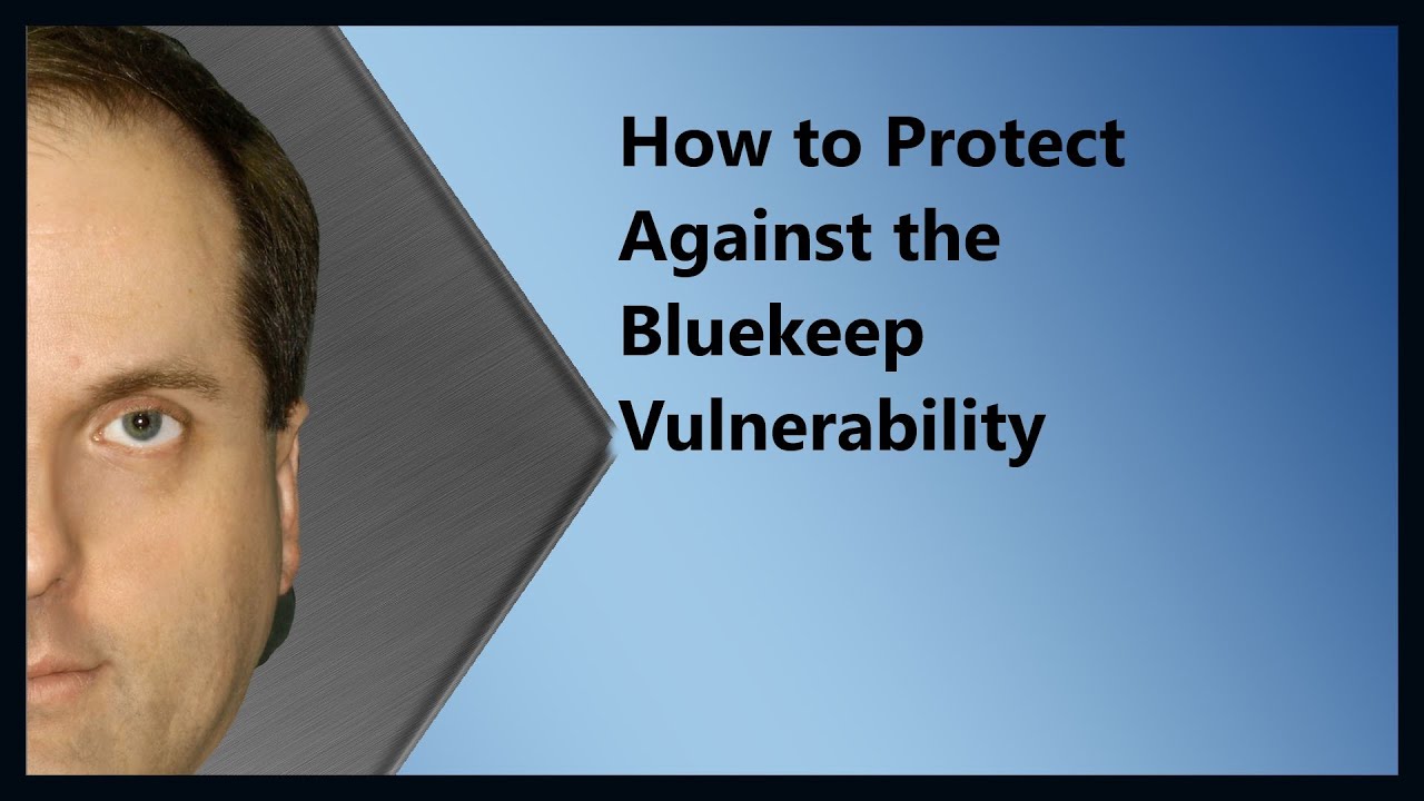 How to Protect Against the Bluekeep Vulnerability