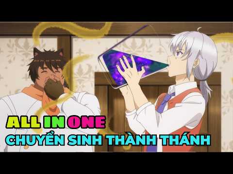 ALL IN ONE | Chuyển Sinh Làm Thánh Tại Dị Giới | Review Anime Hay
