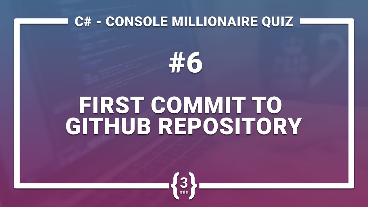 C# TUTORIAL FOR BEGINNERS - FIRST COMMIT TO GITHUB REPOSITORY #6