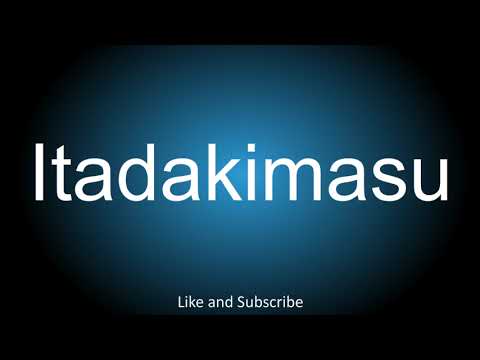 How to correctly pronounce in Japanese - Itadakimasu.