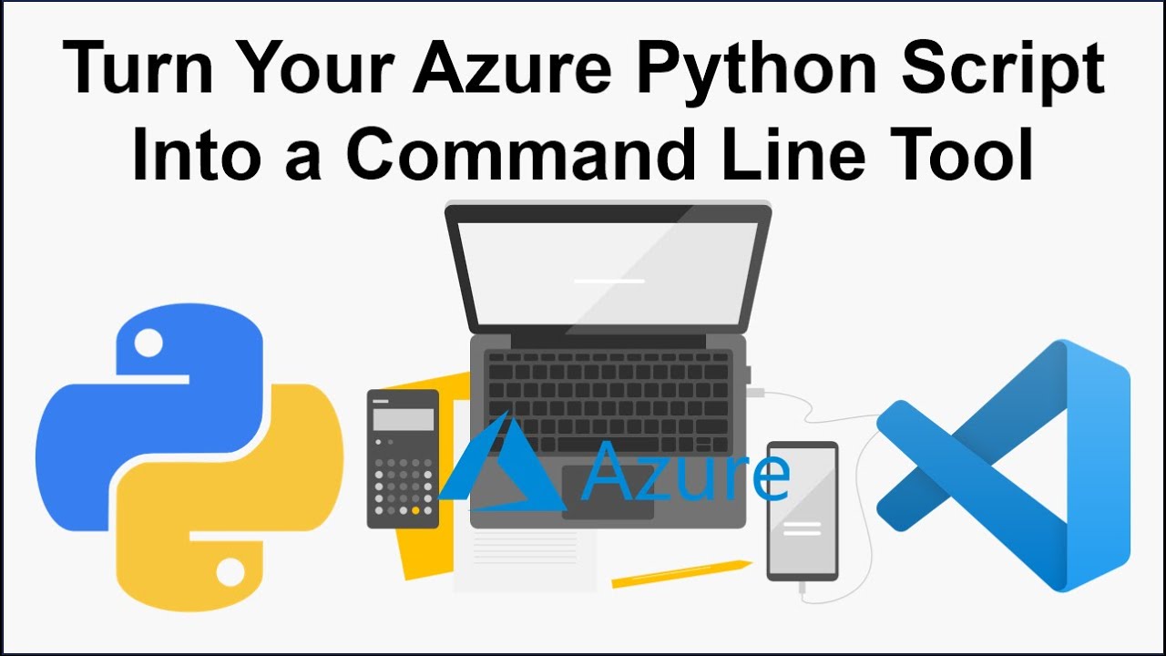Turn Your Azure Python Script Into A Command Line Tool