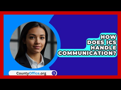 How Does ICS Handle Communication? - CountyOffice.org