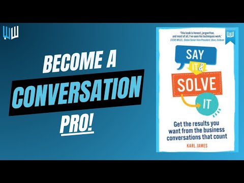 Say It, Solve It Book Summary: 10 Elements for Powerful Conversations