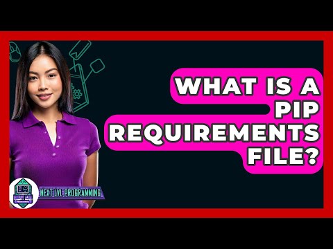 What Is A Pip Requirements File? - Next LVL Programming