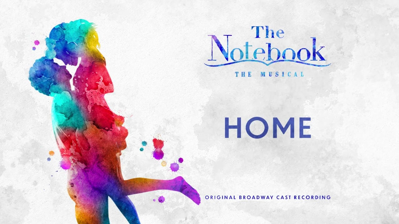 Home (The Notebook Original Broadway Cast Recording)