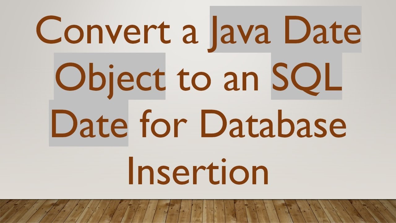 Convert a Java Date Object to an SQL Date for Database Insertion