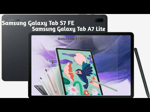 Samsung Tab | Samsung Galaxy Tab S7 FE | Samsung Galaxy Tab A7 Lite | Specifications and Price 2021
