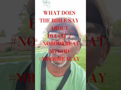 WHAT DOES THE BIBLE SAY ABOUT DECEIT ?#NOBODYBEATMYGOD #MROHREALAY